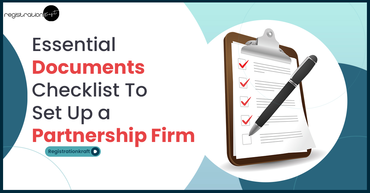 Essential Documents Checklist To Set Up a Partnership Firm Essential Documents Checklist To Set Up a Partnership Firm